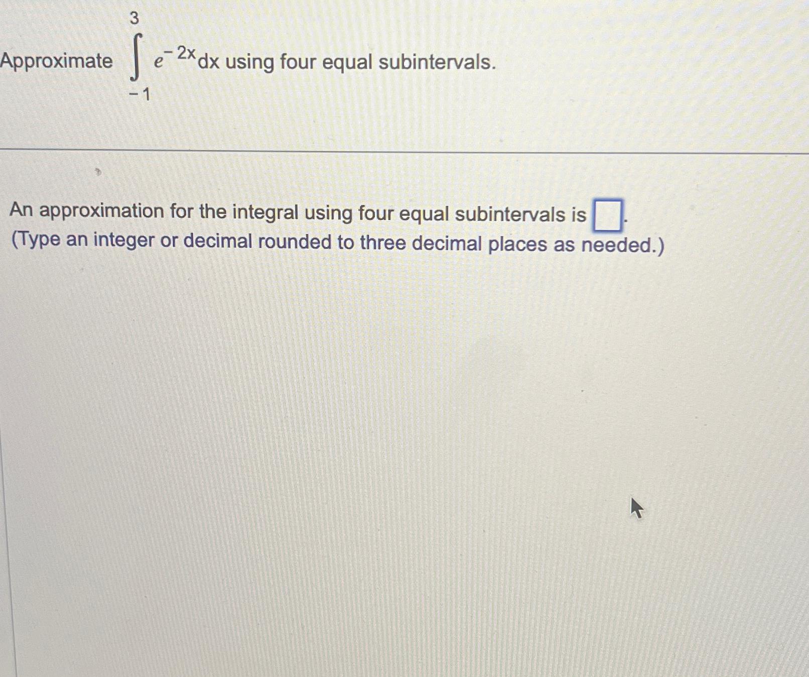 Solved Approximate ∫-13e-2xdx ﻿using four equal | Chegg.com