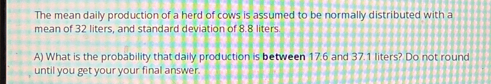 The mean daily production of a herd of cows is | Chegg.com