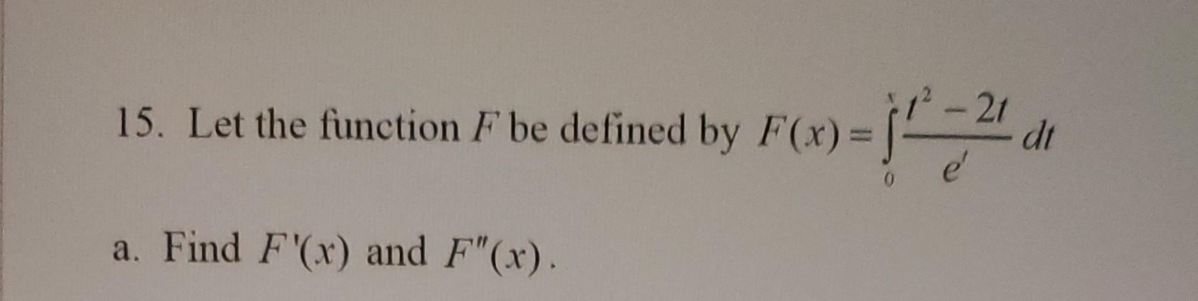 Solved 15. Let the function F be defined by | Chegg.com