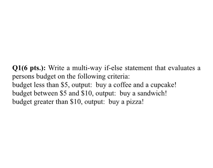 Solved Q1(6 pts.): Write a multi-way if-else statement that | Chegg.com