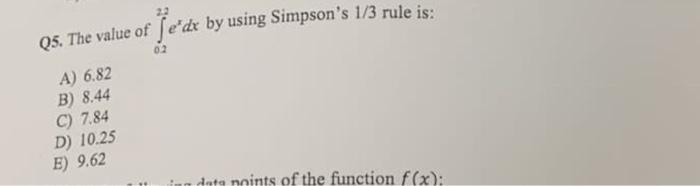 Solved Q5. The value of ∫0222exdx by using Simpson's 1/3 | Chegg.com