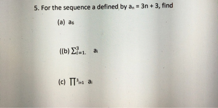 Solved 5. For the sequence a defined by a, = 3n + 3, find | Chegg.com