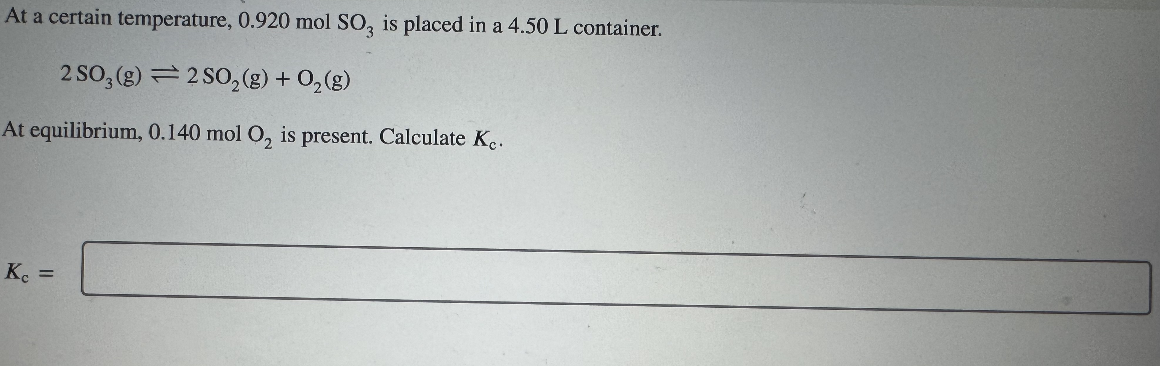 Solved At a certain temperature, 0.920molSO3 ﻿is placed in a | Chegg.com