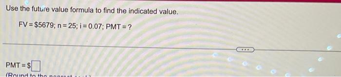 Solved Use the future value formula to find the indicated | Chegg.com