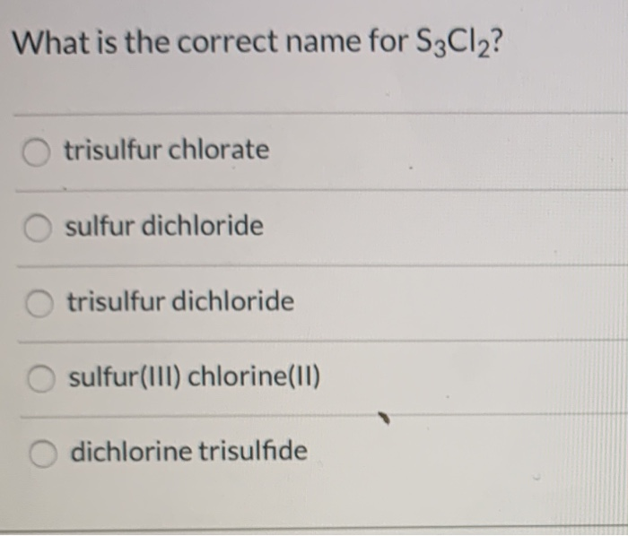 Solved What is the correct name for S3Cl2? O trisulfur | Chegg.com