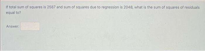 Solved If total sum of squares is 2587 and sum of squares | Chegg.com