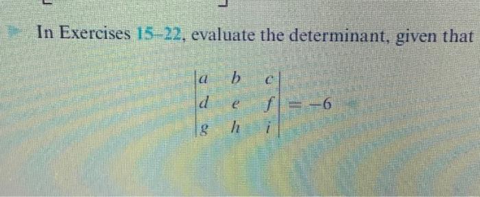 Solved In Exercises 15-22, evaluate the determinant, given | Chegg.com