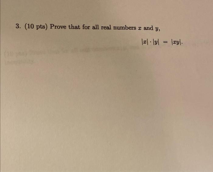 3. ( 10pts) Prove that for all real numbers x and y, | Chegg.com 3. ( 10pts) Prove that for all real numbers x and y, | Chegg.com