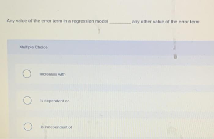 Solved Any value of the error term in a regression model any | Chegg.com