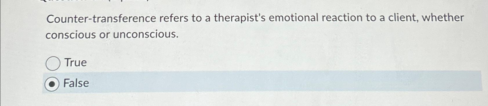 Solved Counter-transference refers to a therapist's | Chegg.com