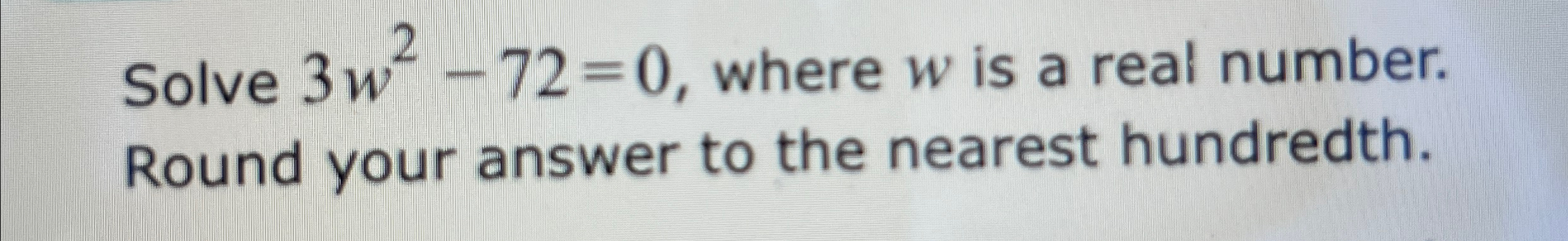 Solved Solve 3w2-72=0, ﻿where w ﻿is a real number. Round | Chegg.com