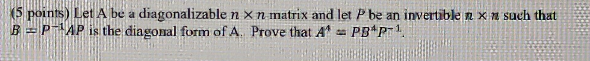 Solved ( 5 ﻿points) ﻿Let A be a diagonalizable n×n ﻿matrix | Chegg.com