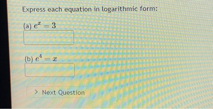 Solved Express each equation in logarithmic form: (a) e = 3 | Chegg.com