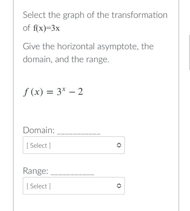 Solved of f(x)=3x Give the horizontal asymptote, the domain, | Chegg.com
