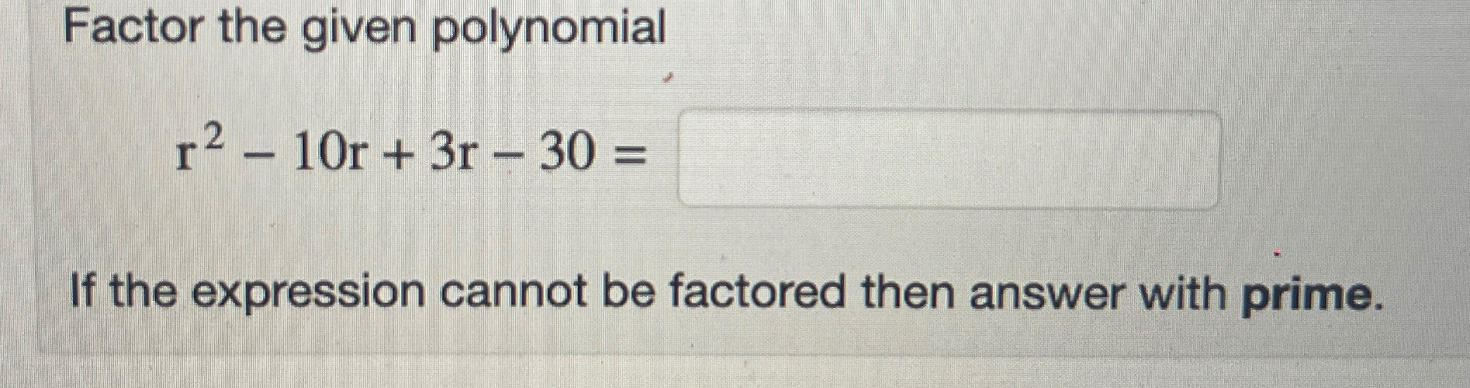 Factor the given polynomialr2-10r+3r-30= If the | Chegg.com