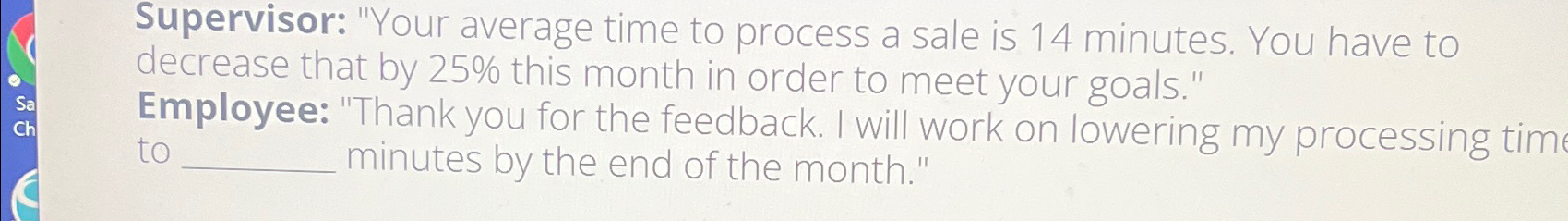 Solved Supervisor: "Your average time to process a sale is | Chegg.com