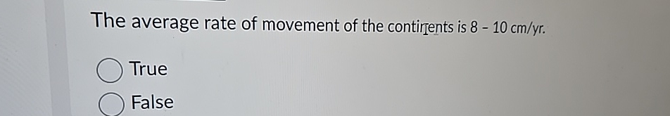 Solved The average rate of movement of the contirents is | Chegg.com