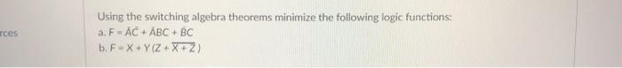 Solved rces Using the switching algebra theorems minimize | Chegg.com