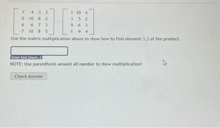 Solved ⎣⎡106−7−4−10−610−3−8782−235⎦⎤⋅⎣⎡139−1105−6−96−2−34⎦⎤ | Chegg.com