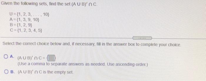 Solved Given the following sets, find the set (AUB)' nc U= | Chegg.com