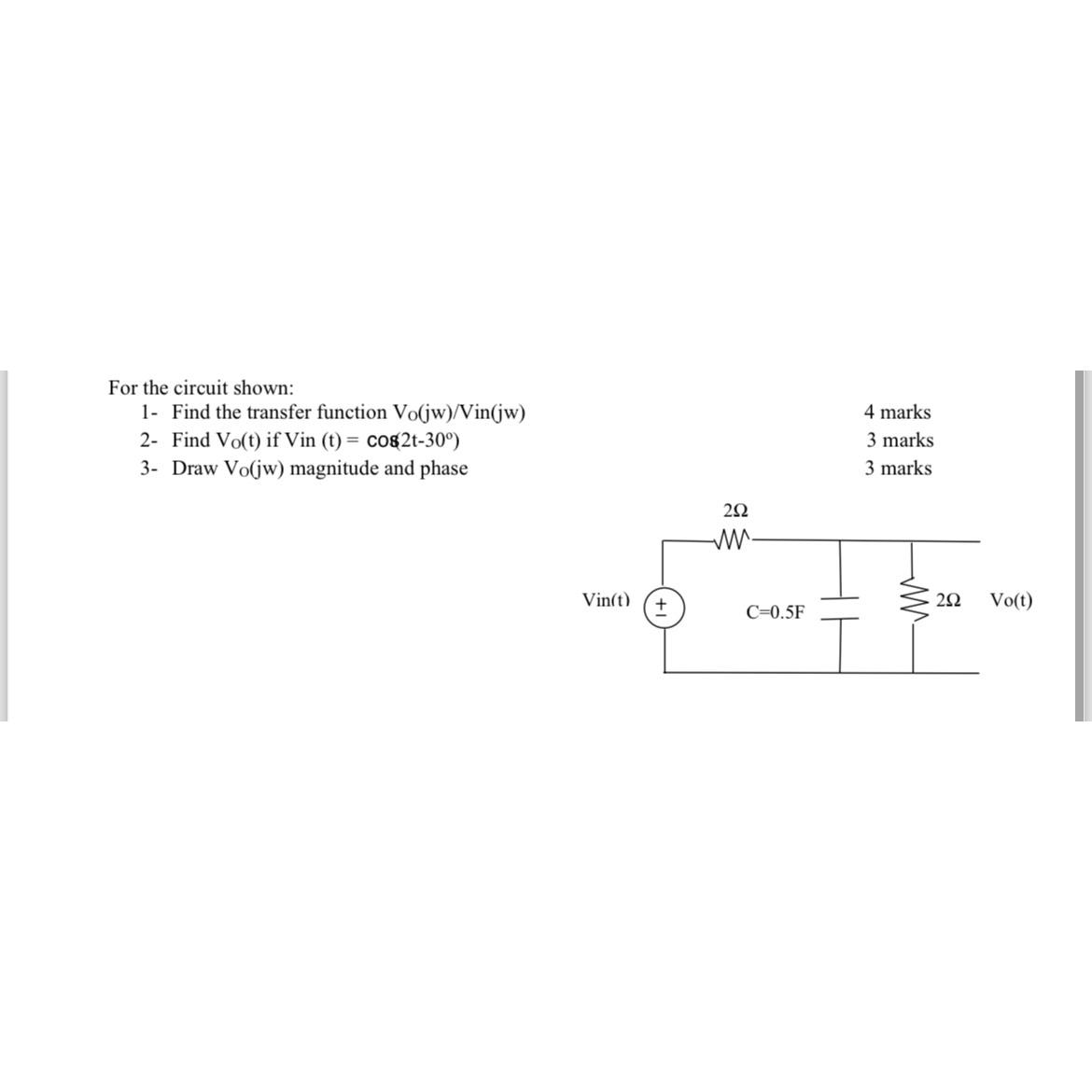 Solved For the circuit shown:1- ﻿Find the transfer function | Chegg.com