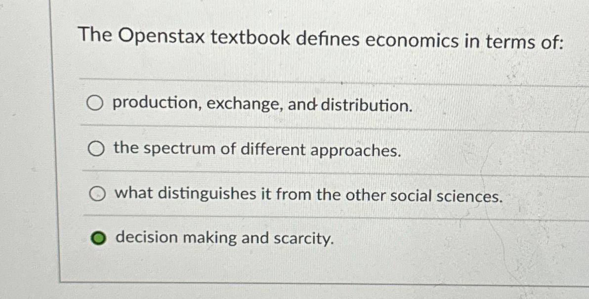 Solved The Openstax textbook defines economics in terms | Chegg.com