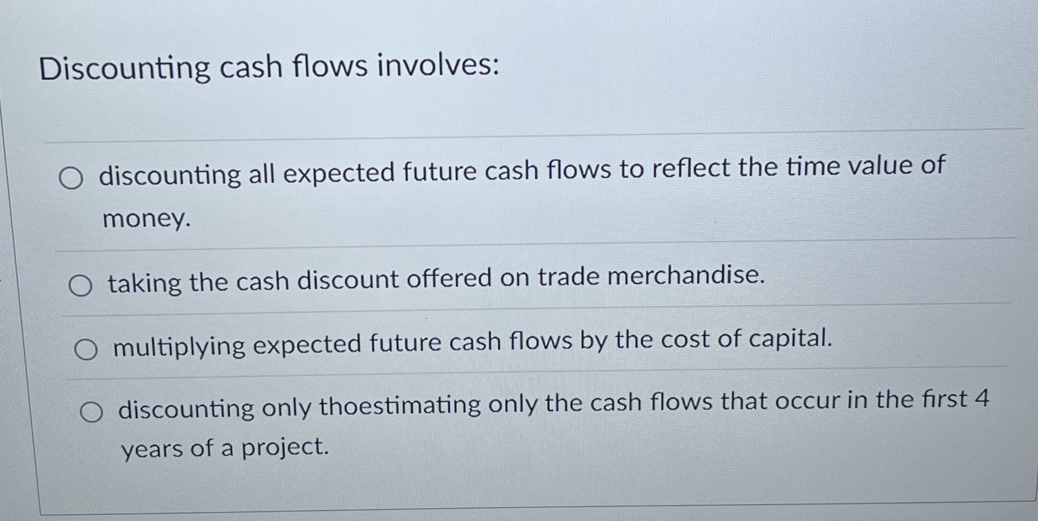 Solved Discounting Cash Flows Involves Discounting All Chegg