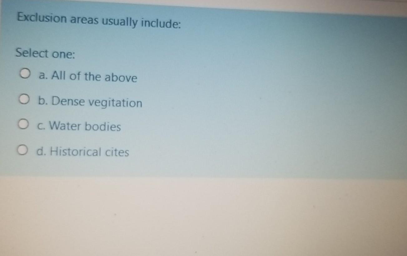 Solved Exclusion areas usually include: Select one: O a. All | Chegg.com