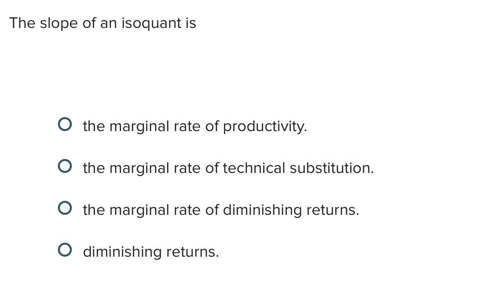 Solved The slope of an isoquant isthe marginal rate of | Chegg.com