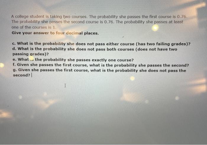 Solved A college student is taking two courses. The | Chegg.com