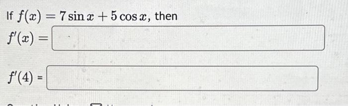 Solved f(x)=7sinx+5cosx, then | Chegg.com