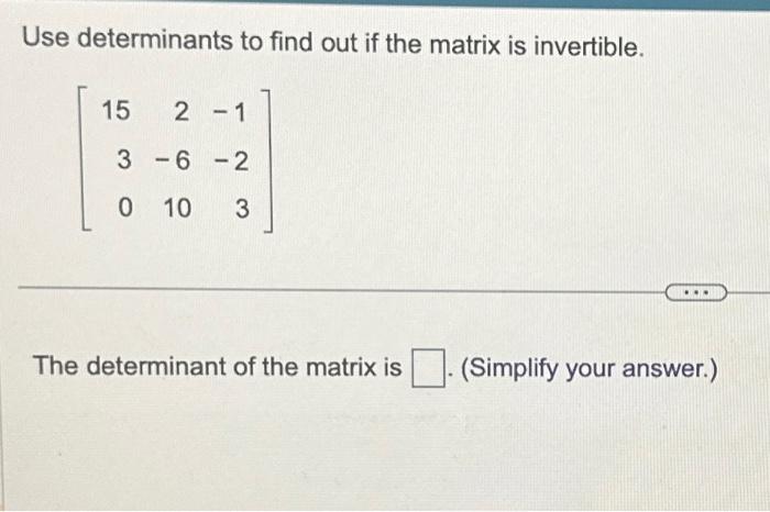 Use determinants to find out if the matrix is | Chegg.com