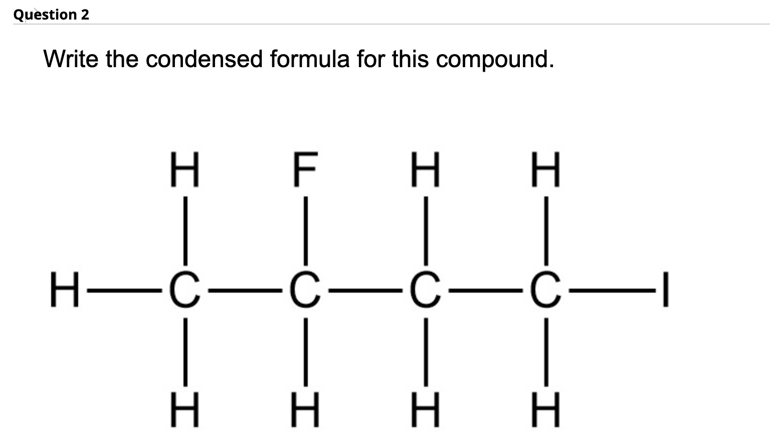 Solved Question 2write The Condensed Formula For This