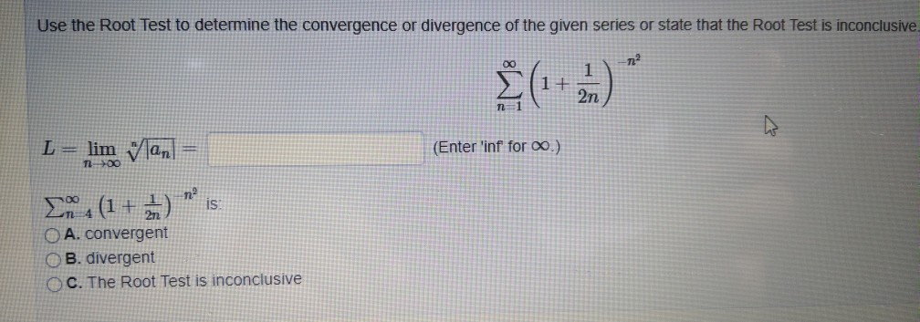 Solved Use the Root Test to determine the convergence or | Chegg.com