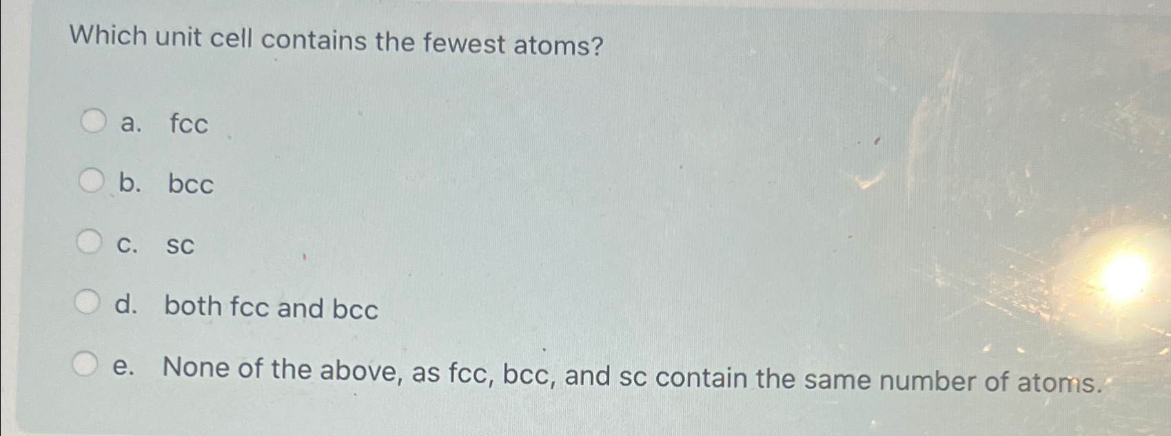 Solved Which unit cell contains the fewest atoms?a. fccb. | Chegg.com