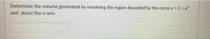 Solved Determine the volume generated by revolving the | Chegg.com