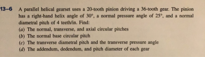 Solved 13-6 A parallel helical gearset uses a 20-tooth | Chegg.com