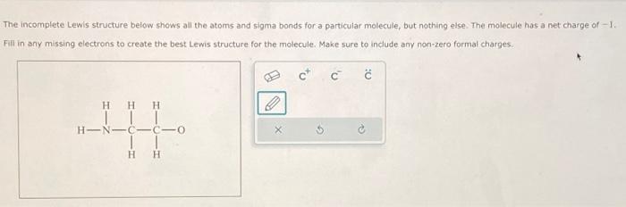 Solved The incomplete Lewis structure below shows all the | Chegg.com