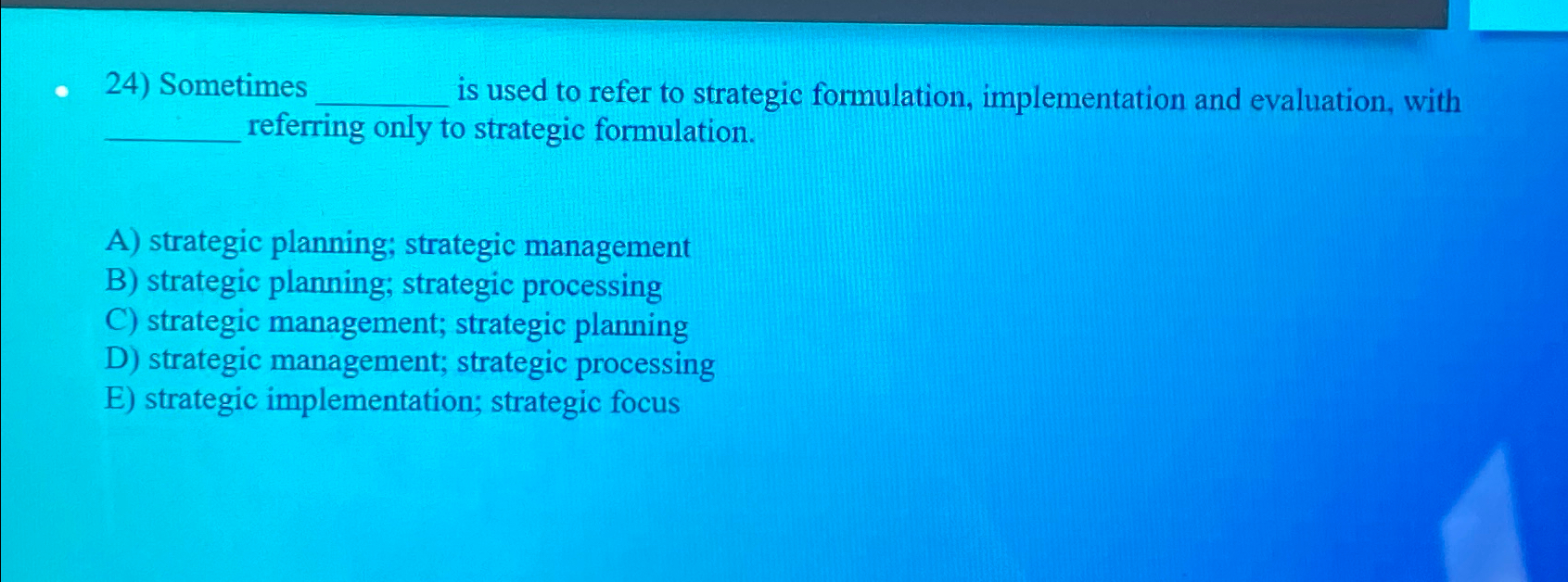 Solved Sometimes is used to refer to strategic formulation, | Chegg.com