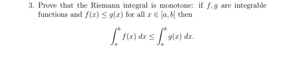 Solved 3. Prove that the Riemann integral is monotone: if | Chegg.com