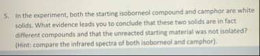 Solved In the experiment, both the starting isoborneol | Chegg.com