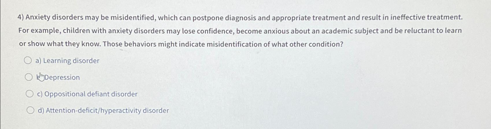 Solved Anxiety disorders may be misidentified, which can | Chegg.com