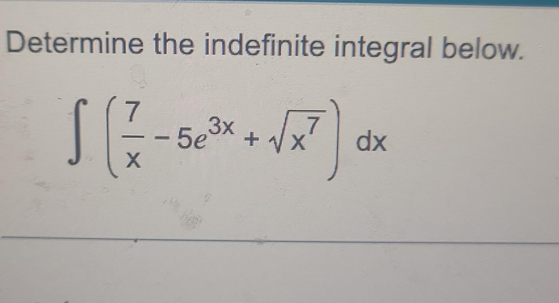 Solved Determine the indefinite integral below. | Chegg.com