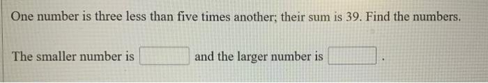 Solved One number is three less than five times another; | Chegg.com