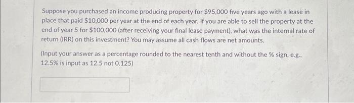 Solved Suppose you purchased an income producing property | Chegg.com