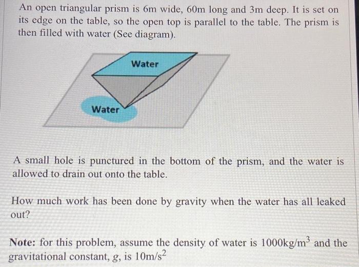 Solved An open triangular prism is om wide, 60m long and 3m | Chegg.com