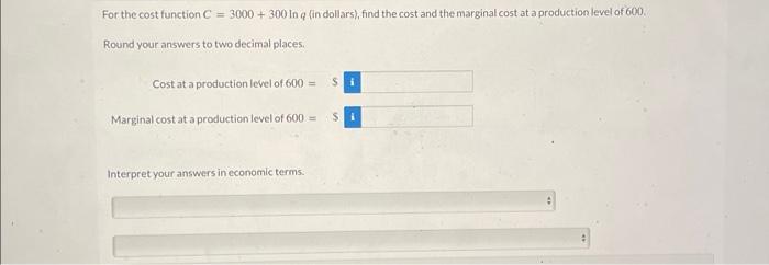Solved For The Cost Function C 3000 300lnq In Dollars