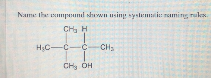 Solved Name the compound shown using systematic naming | Chegg.com