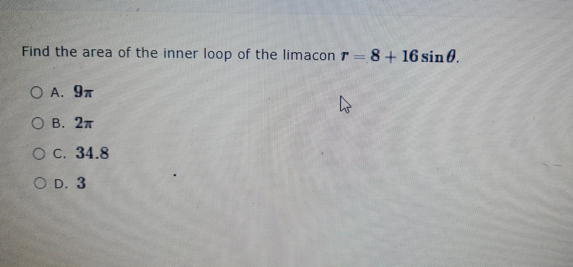 Solved Find the area of the inner loop of the limacon T 8 + | Chegg.com