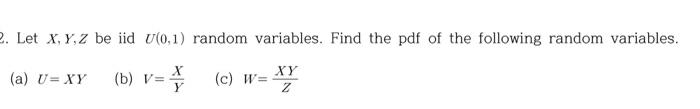 Solved Let X,Y,Z be iid U(0,1) random variables. Find the | Chegg.com